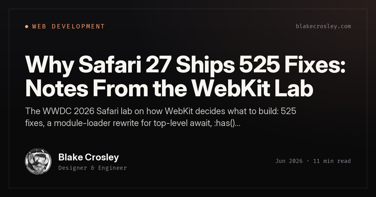 Why Safari 27 Ships 525 Fixes: Notes From the WebKit Lab